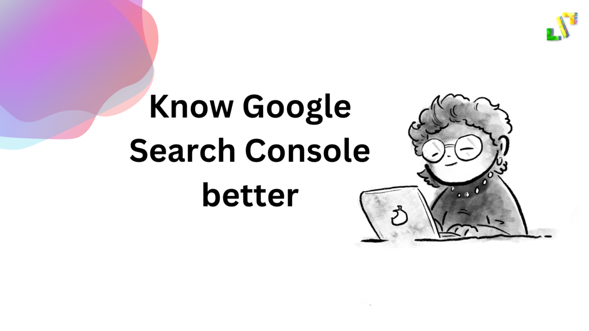 Know Google Search Console better - Blog Algorithmc